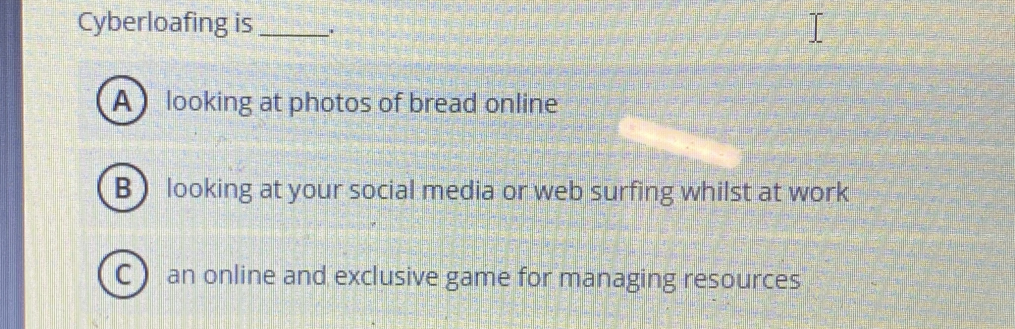 Solved Cyberloafing islooking at photos of bread | Chegg.com