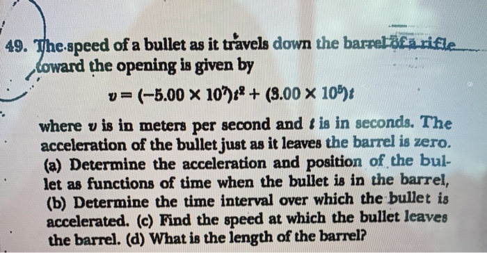 Solved 49. The speed of a bullet as it travels down the | Chegg.com