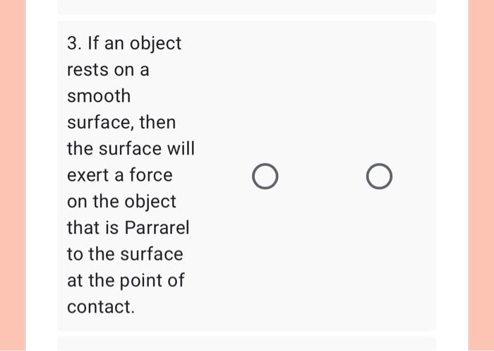 Solved 3. If an object rests on a smooth surface, then the | Chegg.com
