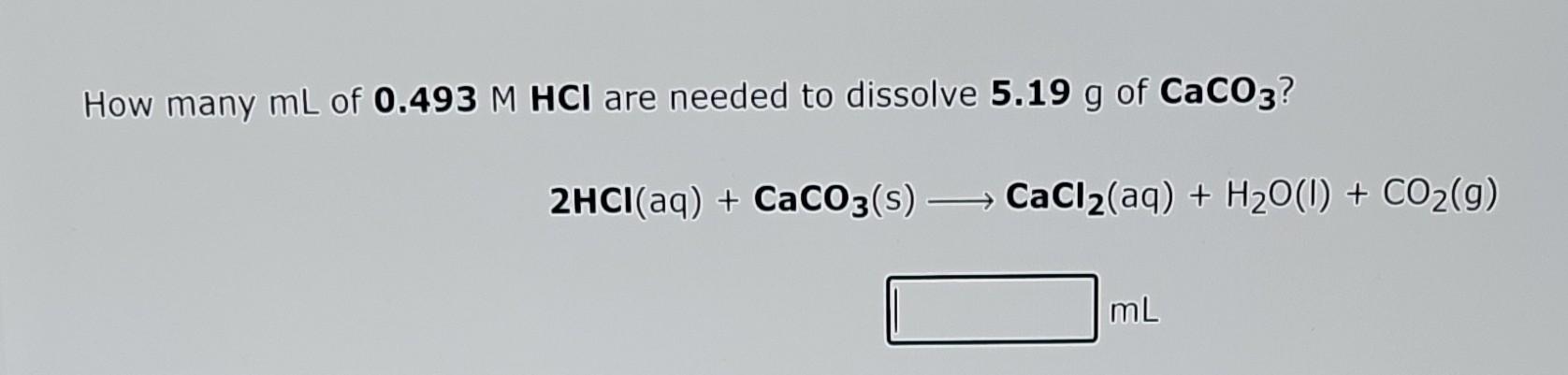 Solved How many mL of 0.493MHCl are needed to dissolve 5.19 | Chegg.com