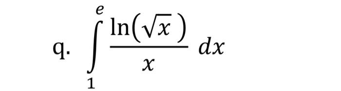 Solved \\( \\int_{1}^{e} \\frac{\\ln (\\sqrt{x})}{x} d x \\) | Chegg.com