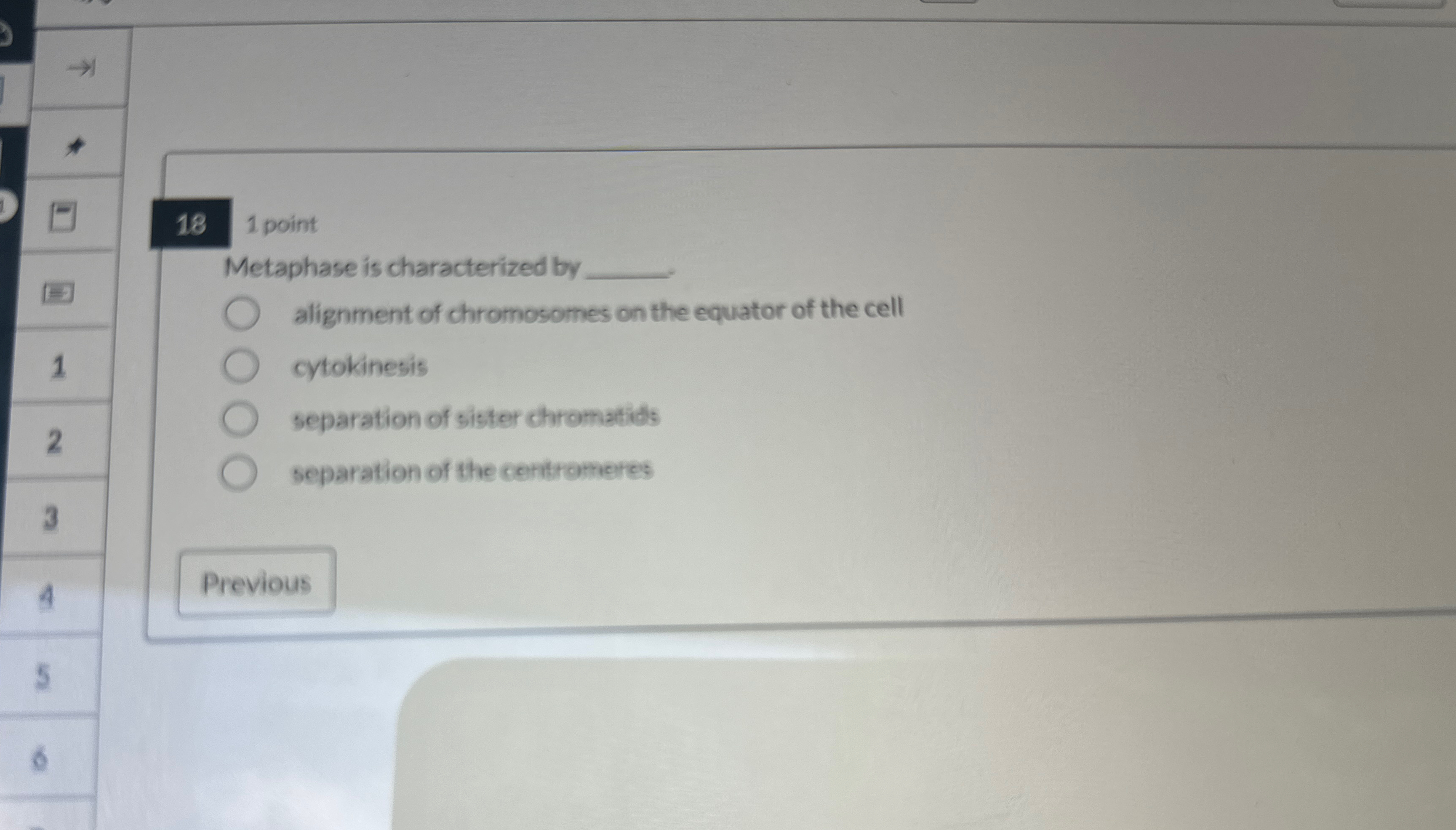 Solved 181 ﻿pointMetaphase is characterized by alignment of | Chegg.com