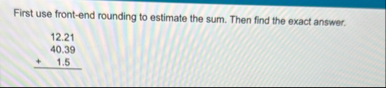 Solved First use front-end rounding to estimate the sum. | Chegg.com