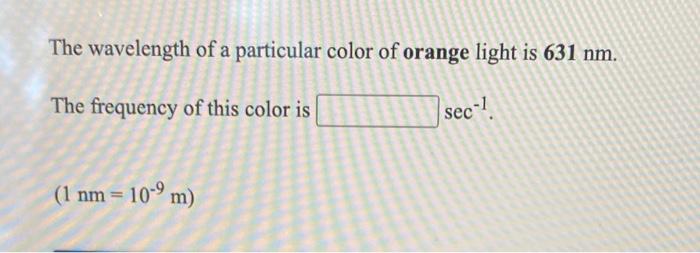 Solved The wavelength of a particular color of orange light | Chegg.com
