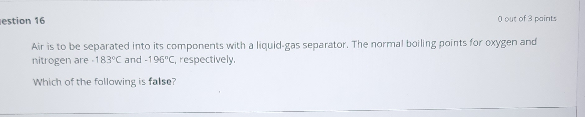 Solved estion 160 ﻿out of 3 ﻿pointsAir is to be separated | Chegg.com