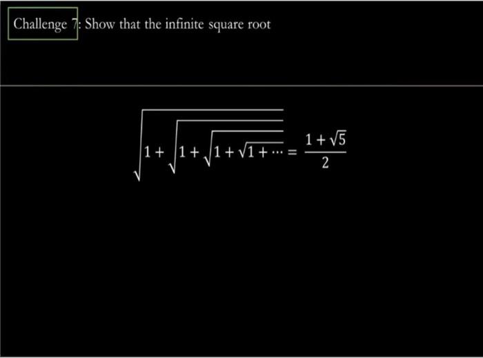Solved Challenge 7: Show that the infinite square root 1 + 1 | Chegg.com