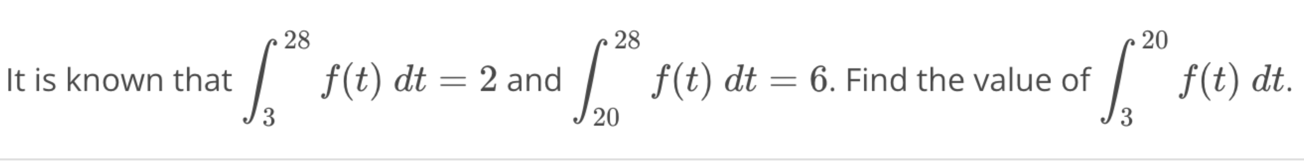 Solved It is known that ∫328f(t)dt=2 ﻿and ∫2028f(t)dt=6. | Chegg.com