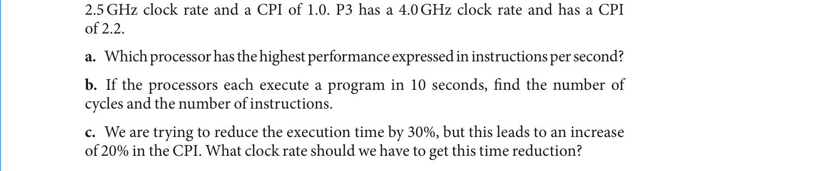 Solved 2.5 ﻿GHz clock rate and a CPI of 1.0 . ﻿P3 ﻿has a | Chegg.com