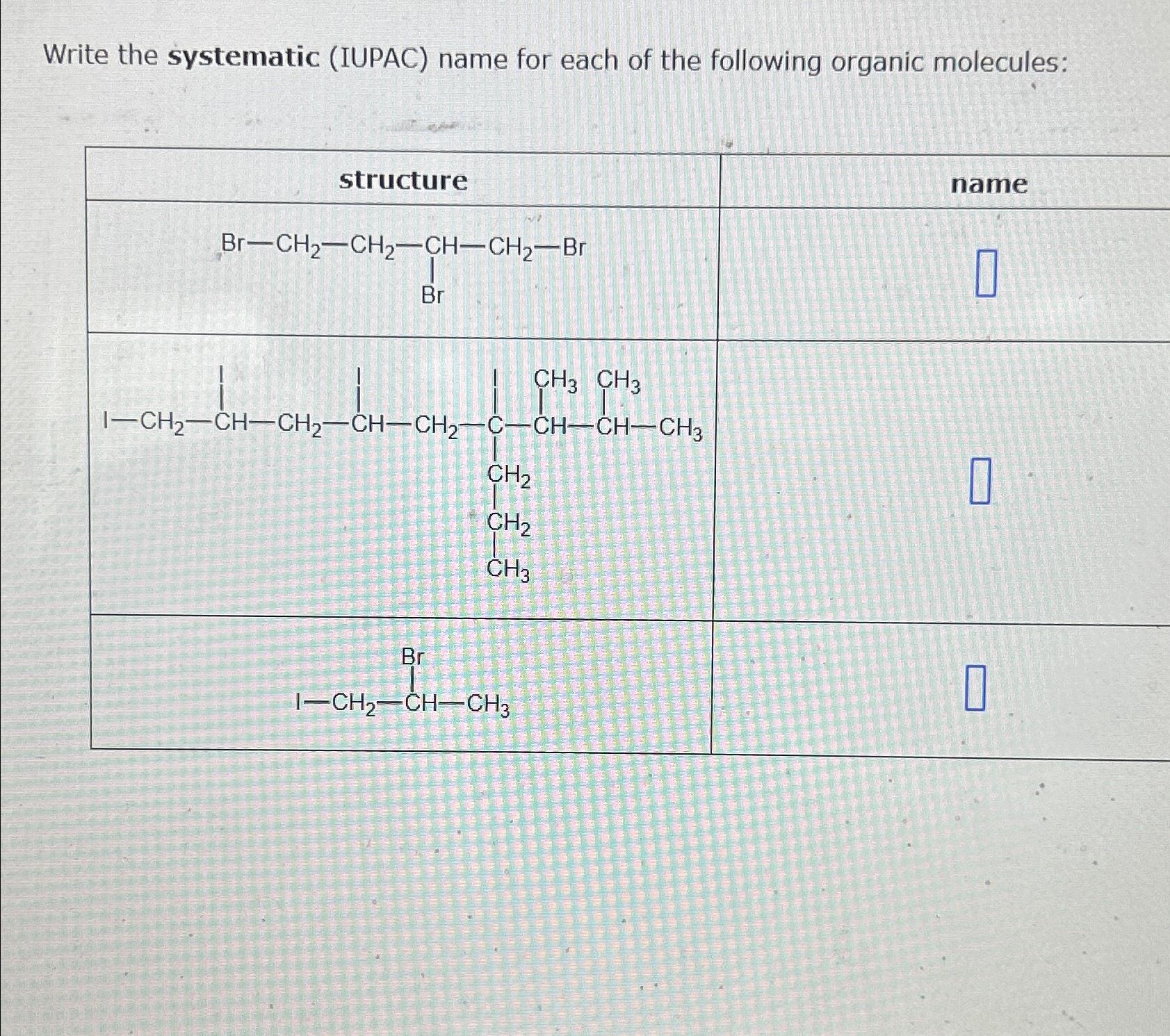 Solved Write the systematic (IUPAC) ﻿name for each of the | Chegg.com