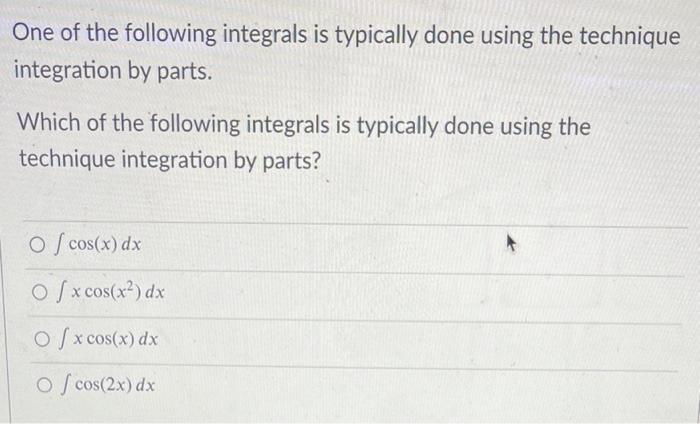 Solved One of the following integrals is typically done | Chegg.com