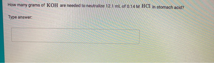 Solved How many grams of KOH are needed to neutralize 12.1 | Chegg.com