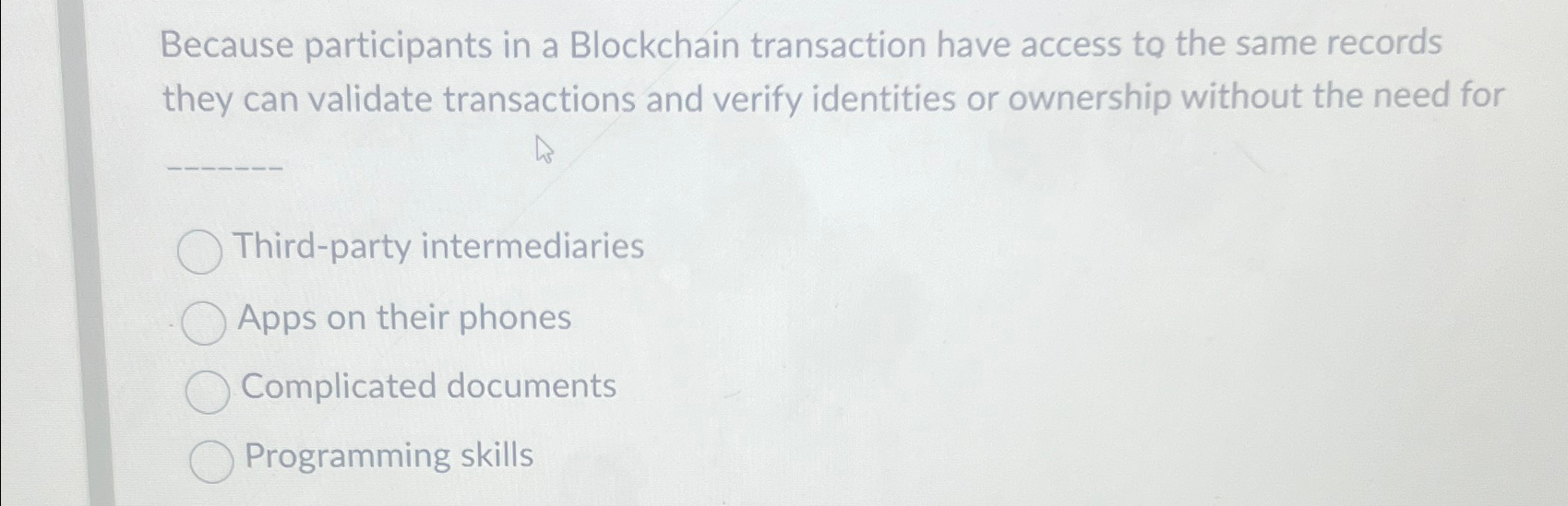 Solved Because participants in a Blockchain transaction have | Chegg.com