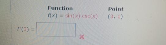 Solved Function Point f(x)=sin(x)csc(x),(3,1)f'(3)=, | Chegg.com