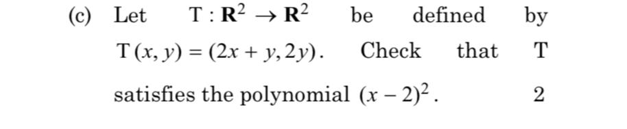 Solved (c) ﻿Let T:R2→R2 ﻿be defined by T(x,y)=(2x+y,2y)., | Chegg.com