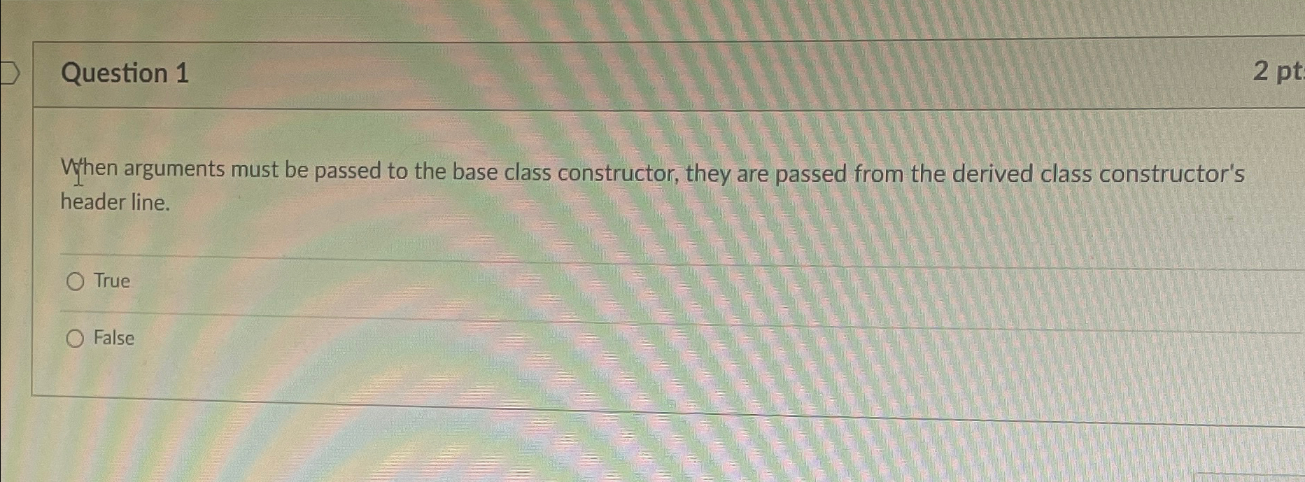 Solved Question 1when Arguments Must Be Passed To The Base