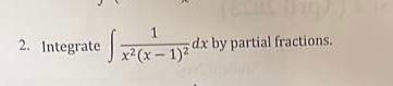 2. Integrate ∫x2(x−1)21dx by partial fractions. | Chegg.com