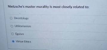 Nietzsche's master morality is most closely related | Chegg.com