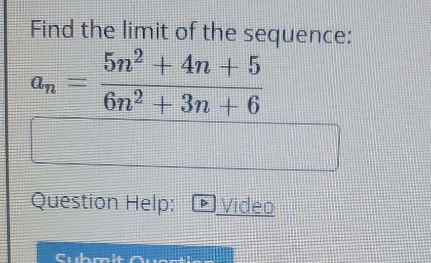 Solved Find the limit of the sequence: 5n2 + 4n + 5 an 6n2 + | Chegg.com