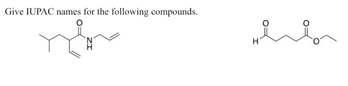 Solved Give IUPAC names for the following compounds. | Chegg.com