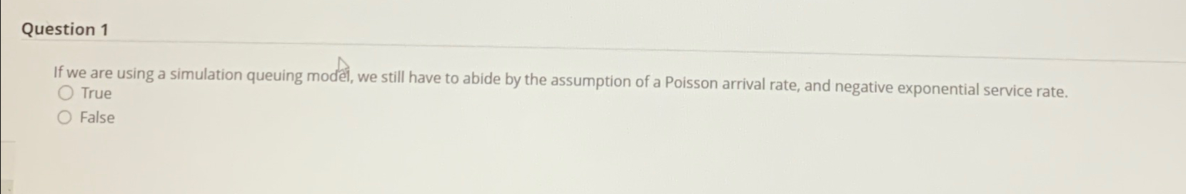 Solved Question 1If we are using a simulation queuing | Chegg.com