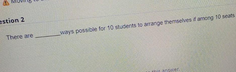 Solved stion 2 There are ways possible for 10 students to | Chegg.com