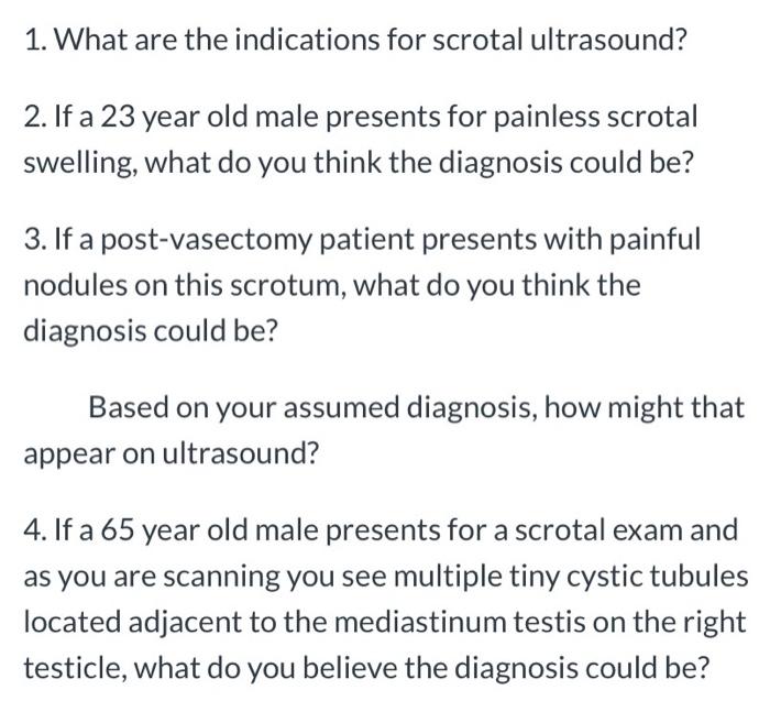 Solved 1. What are the indications for scrotal ultrasound? | Chegg.com