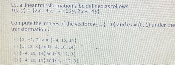 Solved Let a linear transformation T be defined as follows | Chegg.com