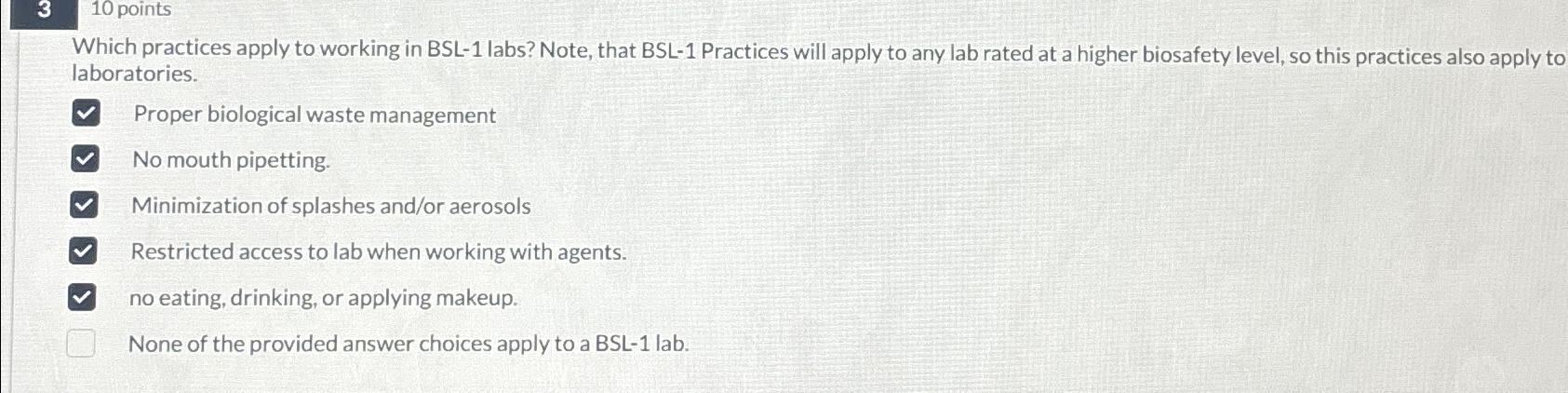 Solved 3,10 pointsWhich practices apply to working in BSL-1 | Chegg.com Solved 3,10 pointsWhich practices apply to working in BSL-1 | Chegg.com