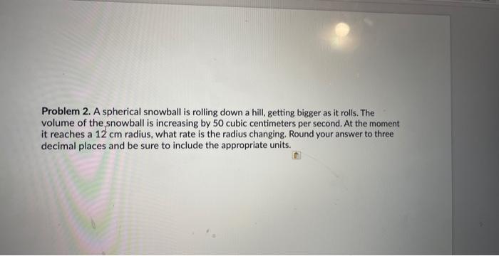 Solved Problem 2. A spherical snowball is rolling down a | Chegg.com