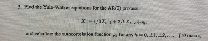 Solved 3. Find the Yule-Walker equations for the AR(2) | Chegg.com