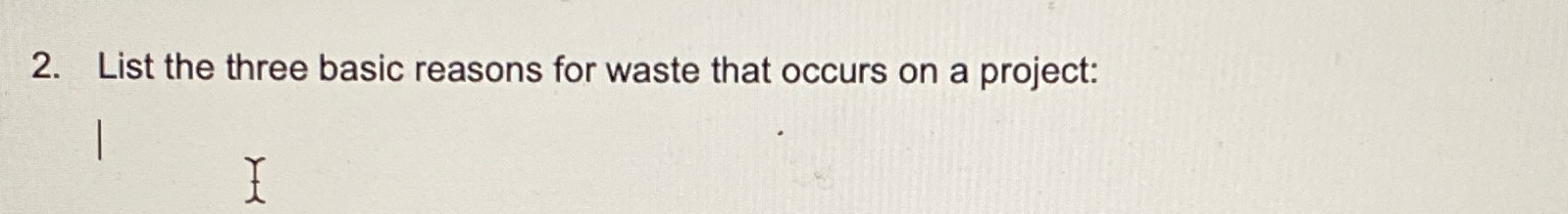 Solved List the three basic reasons for waste that occurs on | Chegg.com