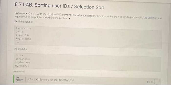 Solved 8.7 LAB: Sorting user IDs / Selection Sort Given a | Chegg.com Solved 8.7 LAB: Sorting user IDs / Selection Sort Given a | Chegg.com