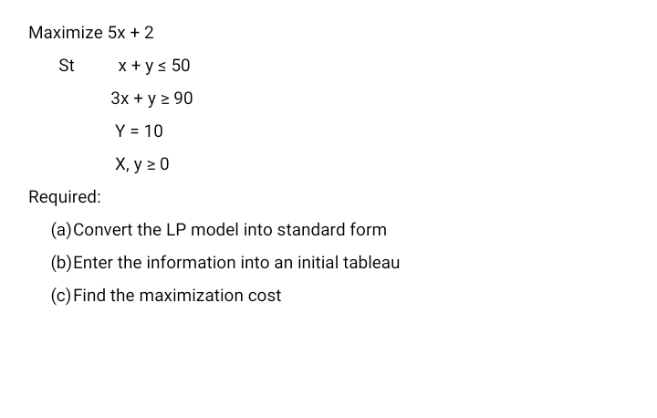 Solved Maximize 5x+2 St x+y≤503x+y≥90Y=10X,y≥0 Required: (a) | Chegg.com