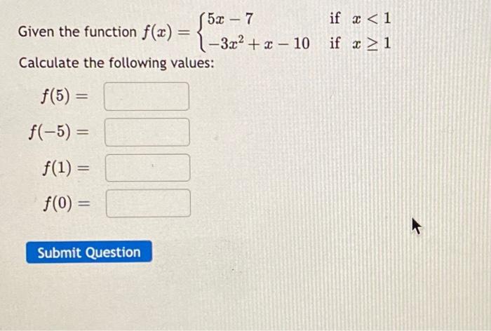 Solved Siven the function f(x)={5x−7−3x2+x−10 if x