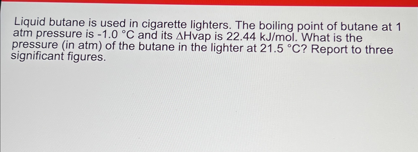 Solved Liquid butane is used in cigarette lighters. The | Chegg.com