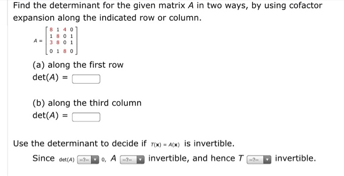 Solved Find the determinant for the given matrix A in two | Chegg.com
