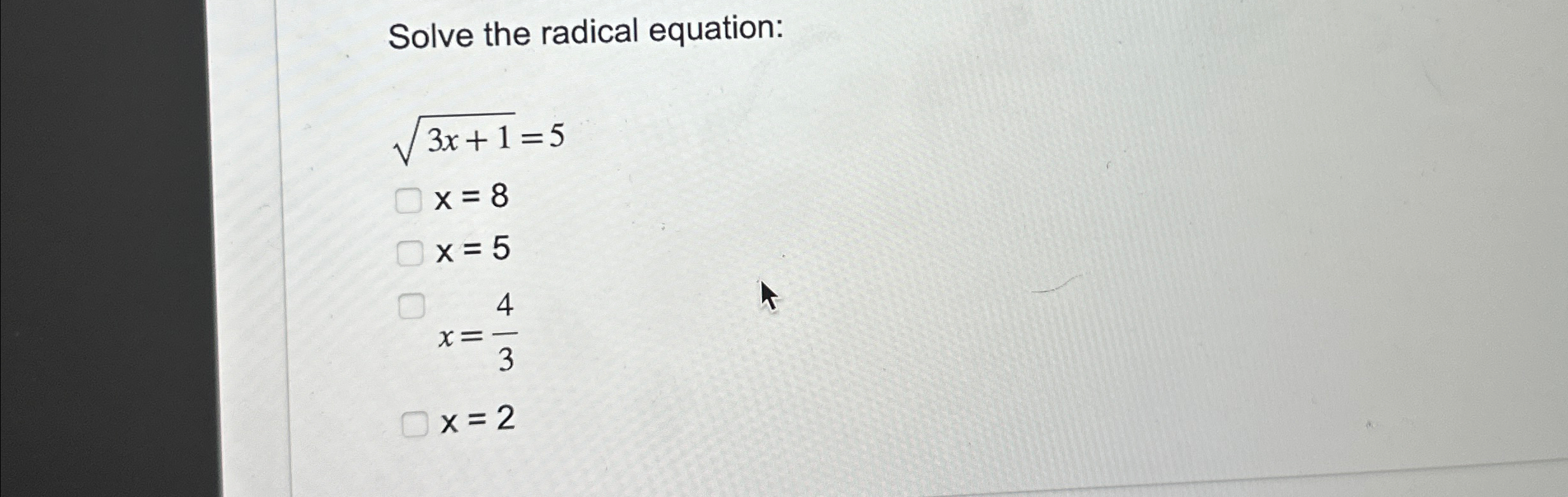 Solved Solve the radical equation:3x+12=5x=8x=5x=43x=2 | Chegg.com