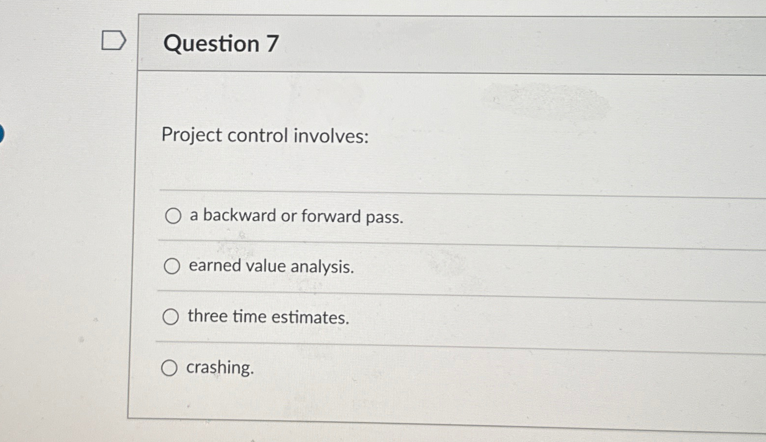 Solved Question 7Project control involves:a backward or | Chegg.com