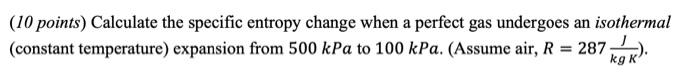 Solved (10 points) Calculate the specific entropy change | Chegg.com