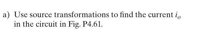 Solved A Use Source Transformations To Find The Current Io 2683