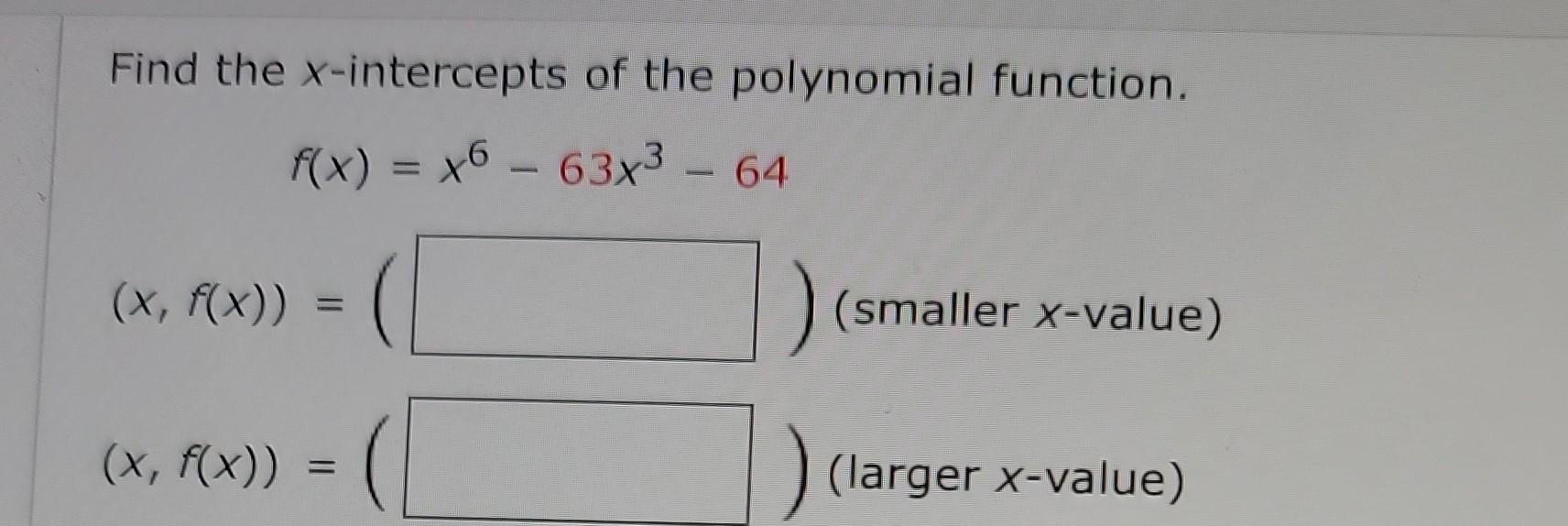 Solved Find the x-intercepts of the polynomial function. | Chegg.com