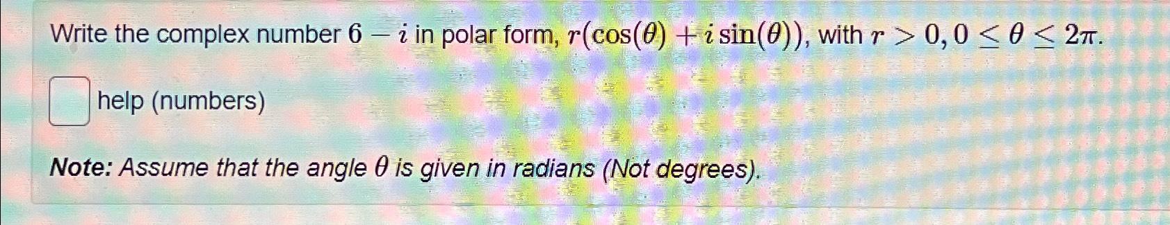 Solved Write the complex number 6-i ﻿in polar form, | Chegg.com