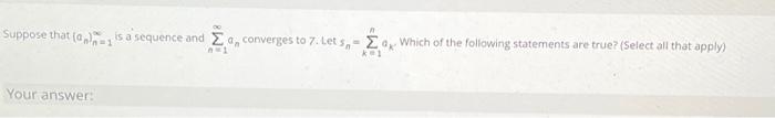Suppose that (an)n=1∞ is a sequence and ∑n=1∞an | Chegg.com
