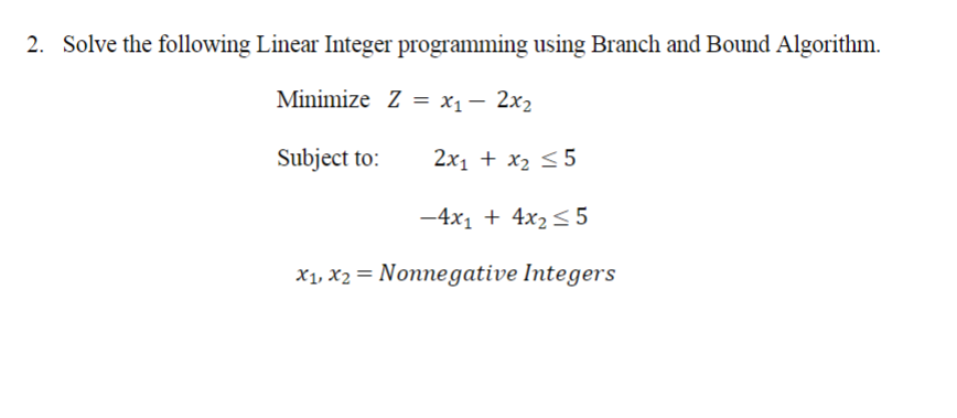 Solved Solve the following Linear Integer programming using | Chegg.com Solved Solve the following Linear Integer programming using | Chegg.com