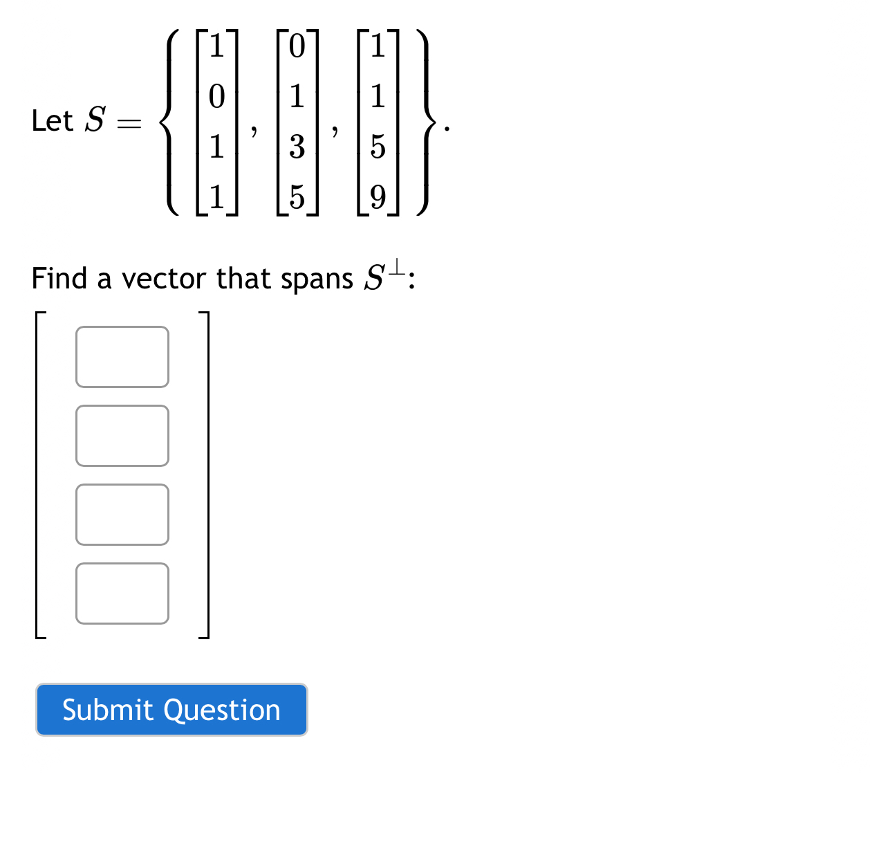 Solved Let S={[1011],[0135],[1159]}.Find a vector that spans | Chegg.com