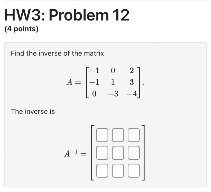 Solved Find the inverse of the matrix A=⎣⎡−1−1001−323−4⎦⎤ | Chegg.com