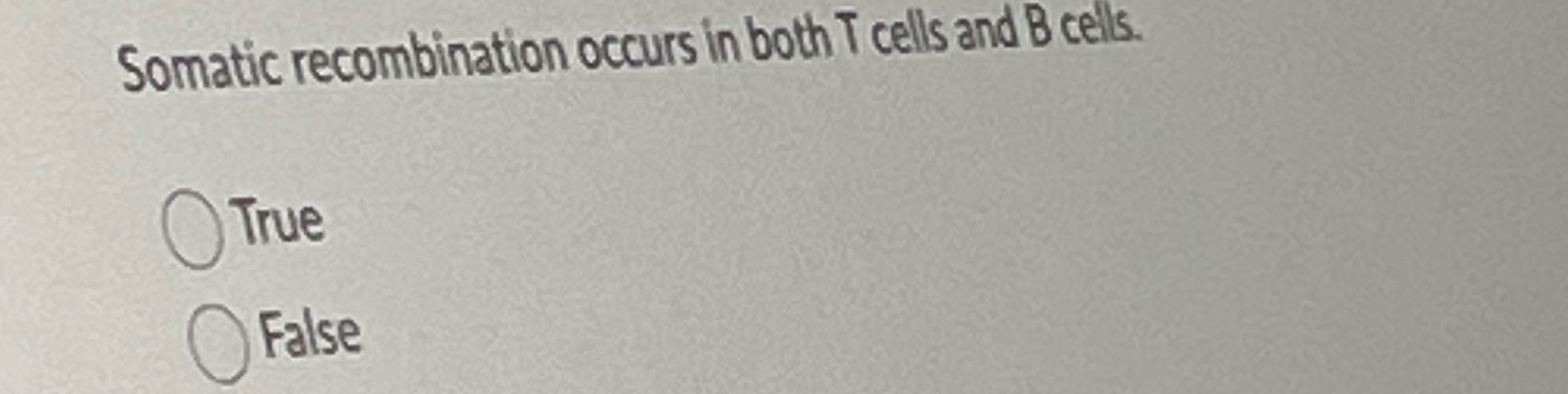 Solved Somatic recombination occurs in both T ﻿cells and B | Chegg.com