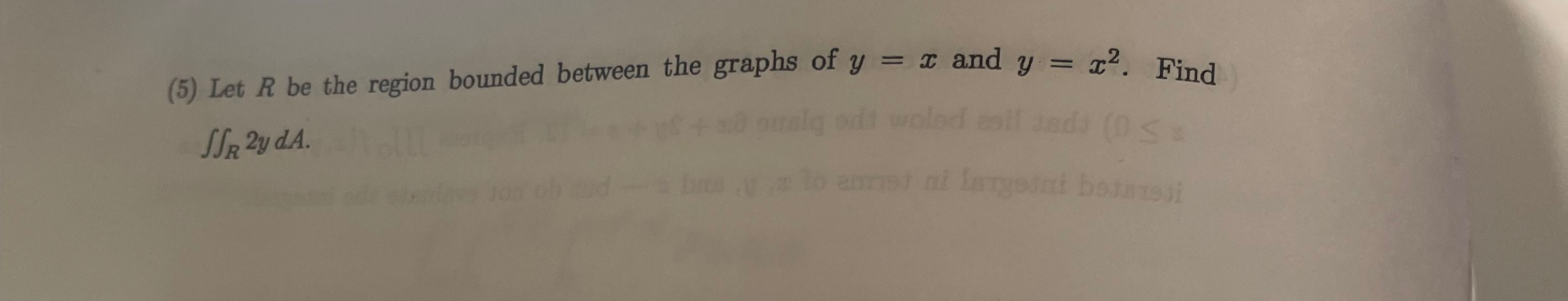 Solved (5) ﻿Let R ﻿be the region bounded between the graphs | Chegg.com
