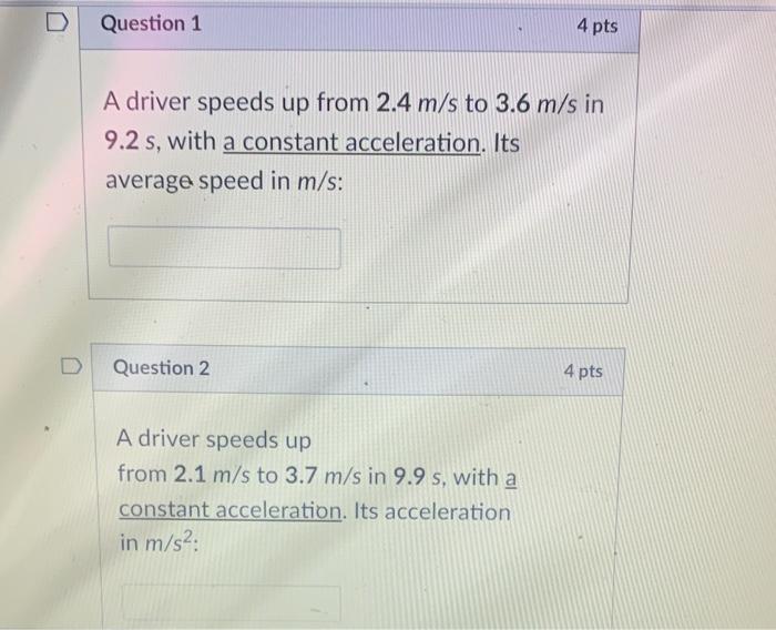 Solved D Question 1 4 pts A driver speeds up from 2.4 m/s to | Chegg.com Solved D Question 1 4 pts A driver speeds up from 2.4 m/s to | Chegg.com