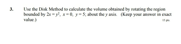 Solved 3. Use the Disk Method to calculate the volume | Chegg.com